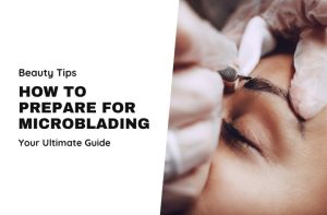 How to Prepare for Microblading: The Ultimate Guide to Dos and Don’ts ...